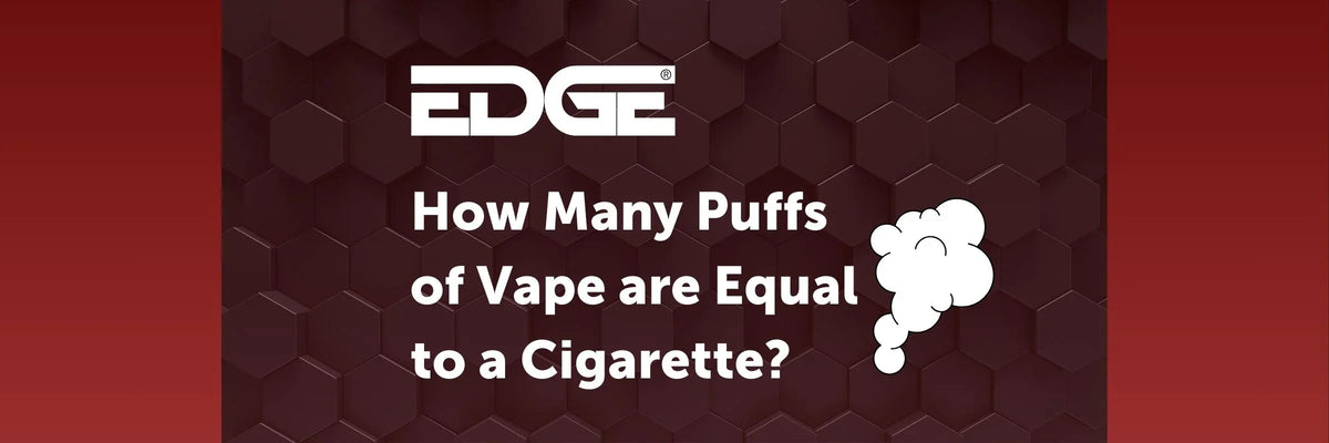 How Many Puffs of Vape are Equal to a Cigarette? - EDGE Vaping