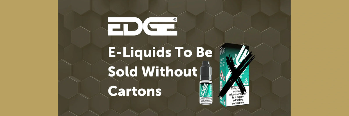 EDGE E-Liquids To be Sold Without Cartons – EDGE Vaping