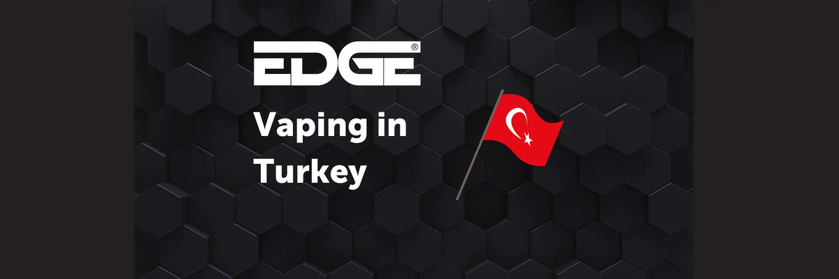 Vaping in Turkey 2025 – EDGE Vaping